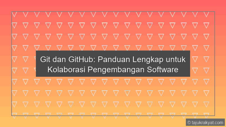 Git dan GitHub: Panduan Lengkap untuk Kolaborasi Pengembangan Software