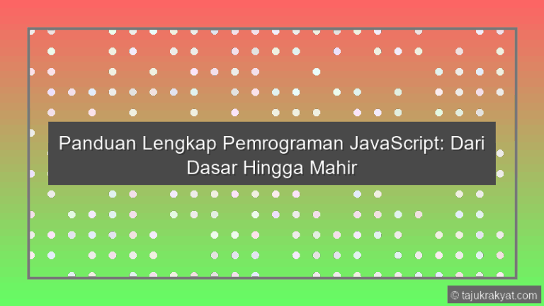 Panduan Lengkap Pemrograman JavaScript: Dari Dasar Hingga Mahir